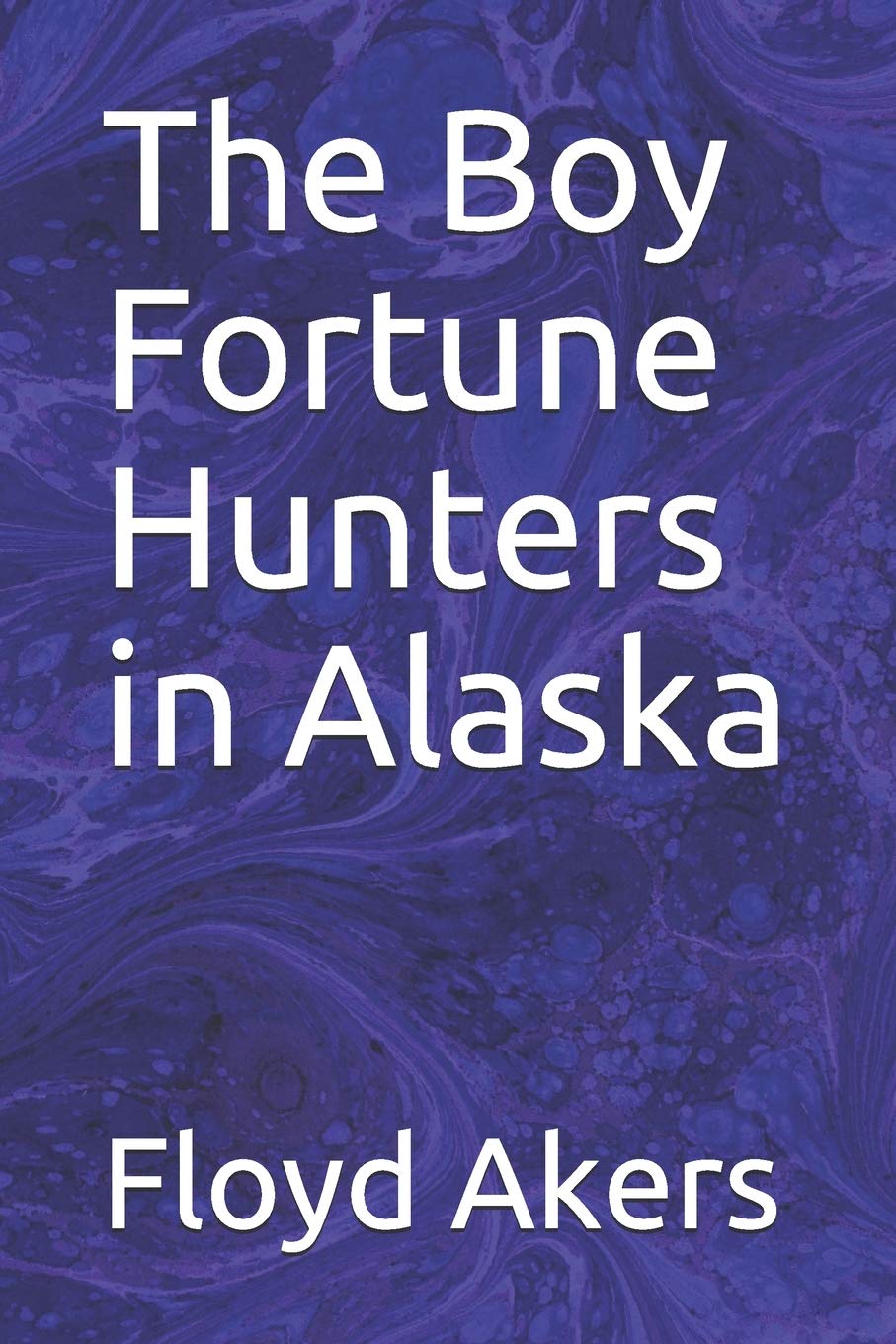 The Boy Fortune Hunters in Alaska by Floyd Akers | Goodreads