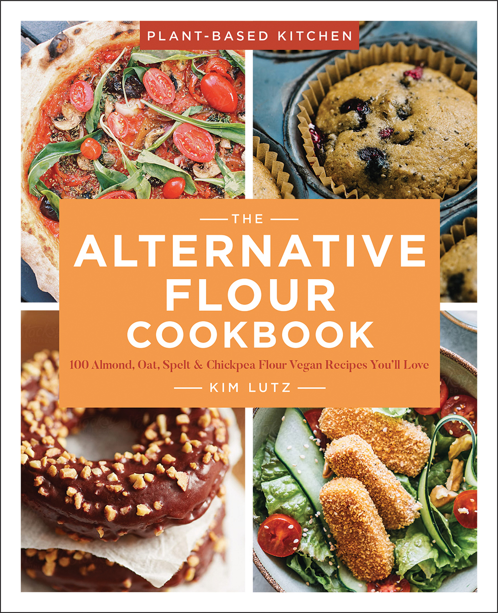 The Alternative Flour Cookbook: 100+ Almond, Oat, Spelt & Chickpea ...