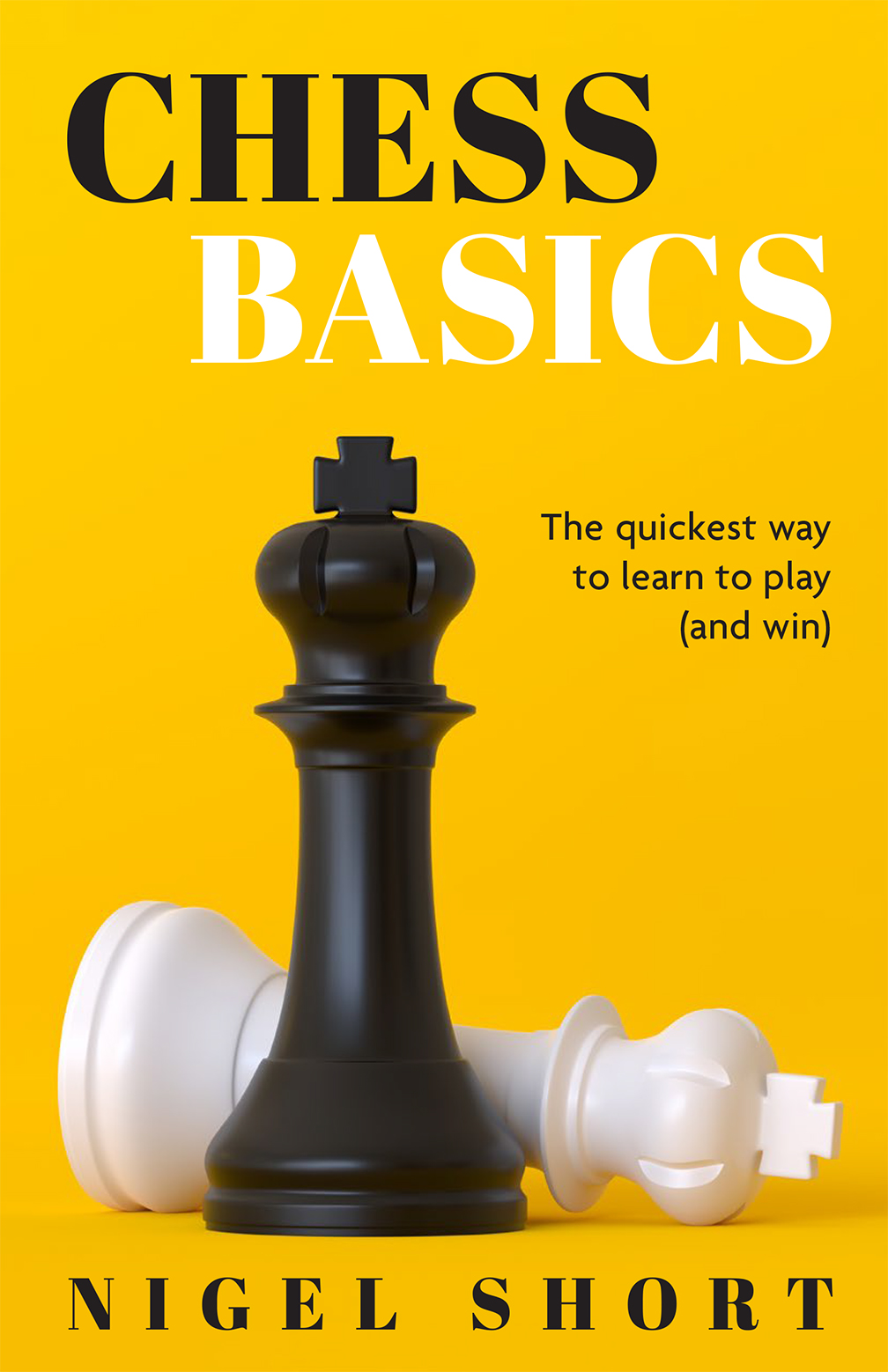 Chess Basics: The quickest way to learn to play by Nigel Short | Goodreads