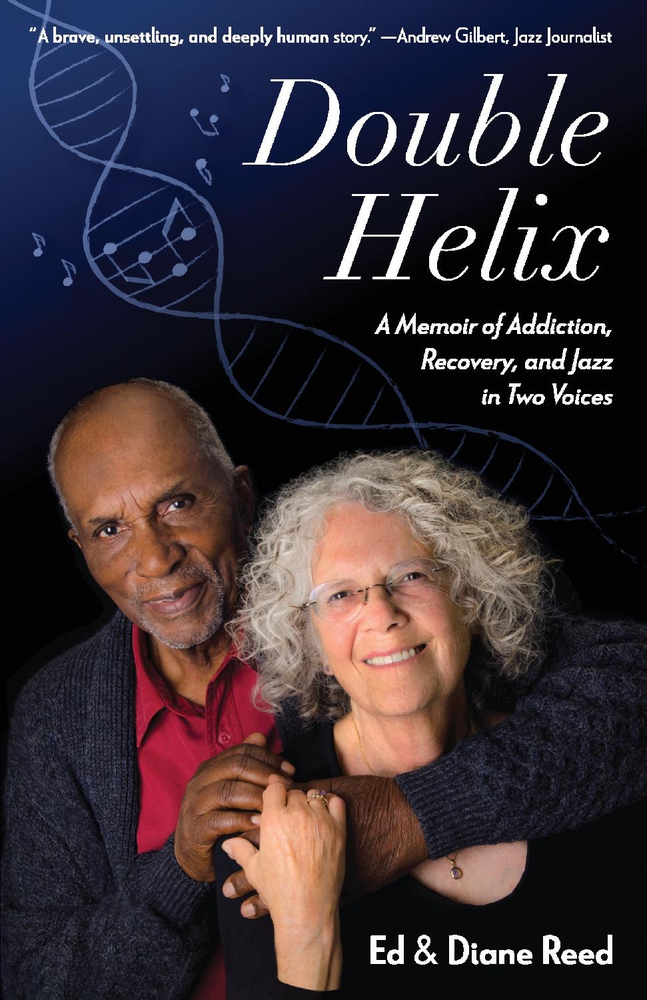 Double Helix: A Memoir of Addiction, Recovery, and Jazz in Two Voices ...