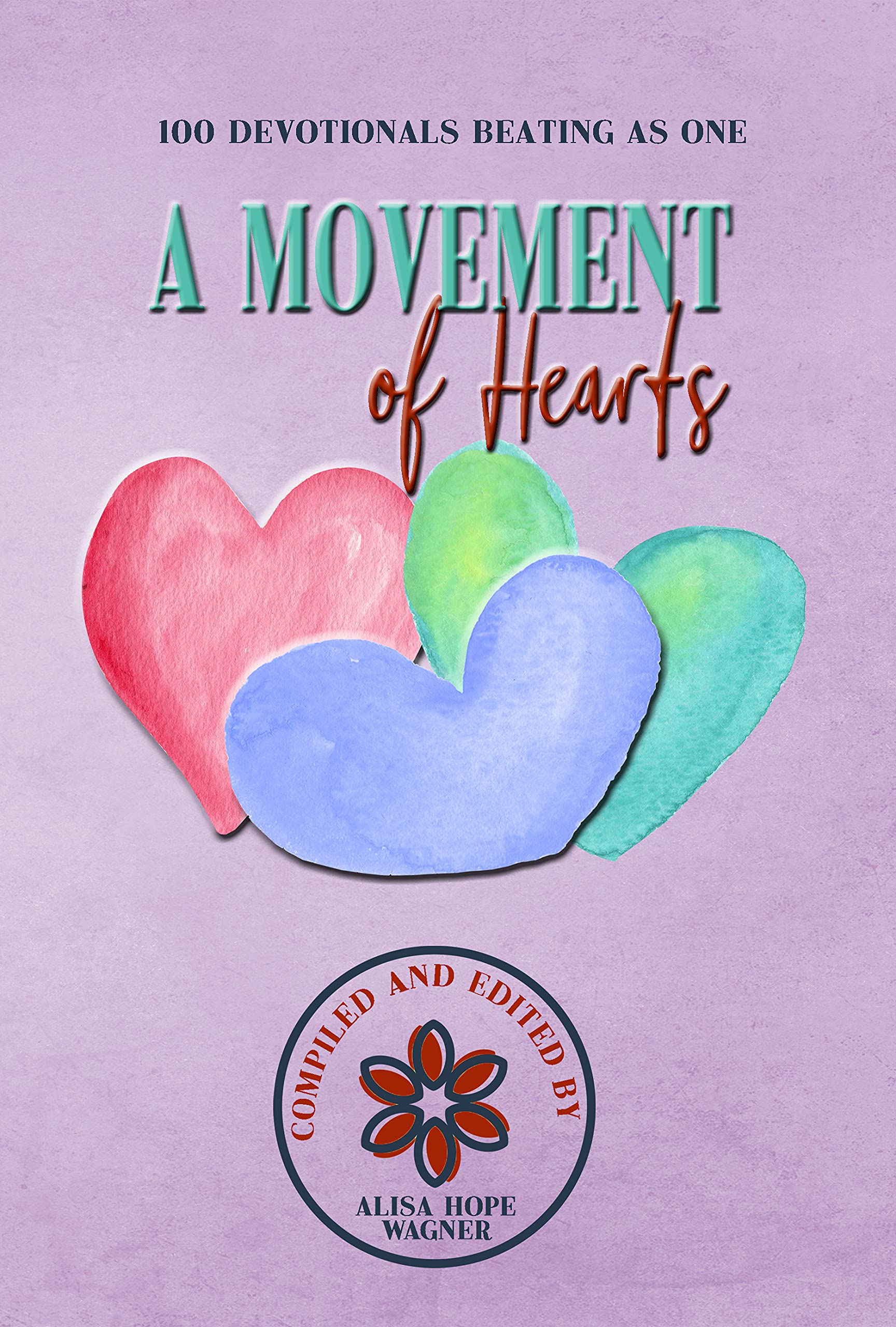 A Movement of Hearts: 100 Devotionals Beating as One by Alisa Hope ...