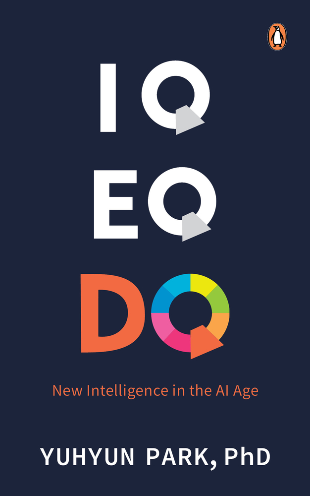 IQ EQ DQ: New Intelligence in the AI Age by Yuhyun Park | Goodreads