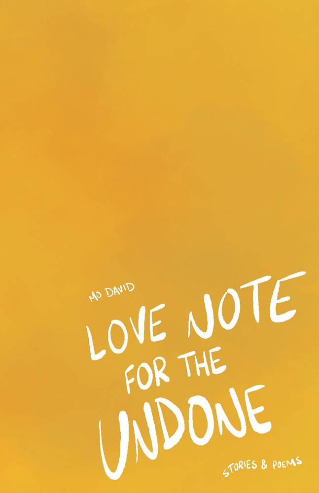 Love Note for the Undone by Mo David | Goodreads
