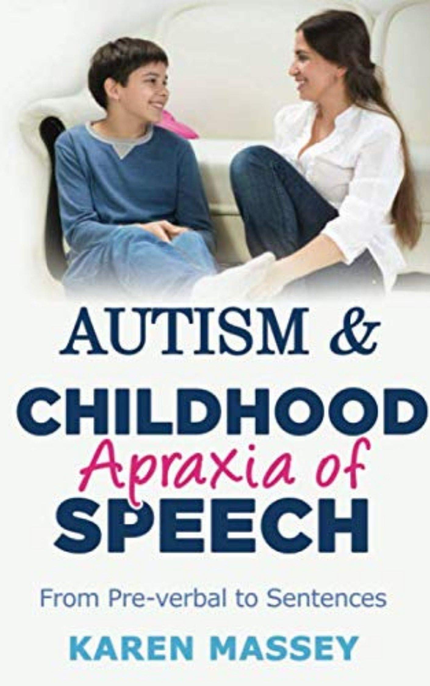 Autism & Childhood Apraxia of Speech: From Pre-verbal to Sentences by ...
