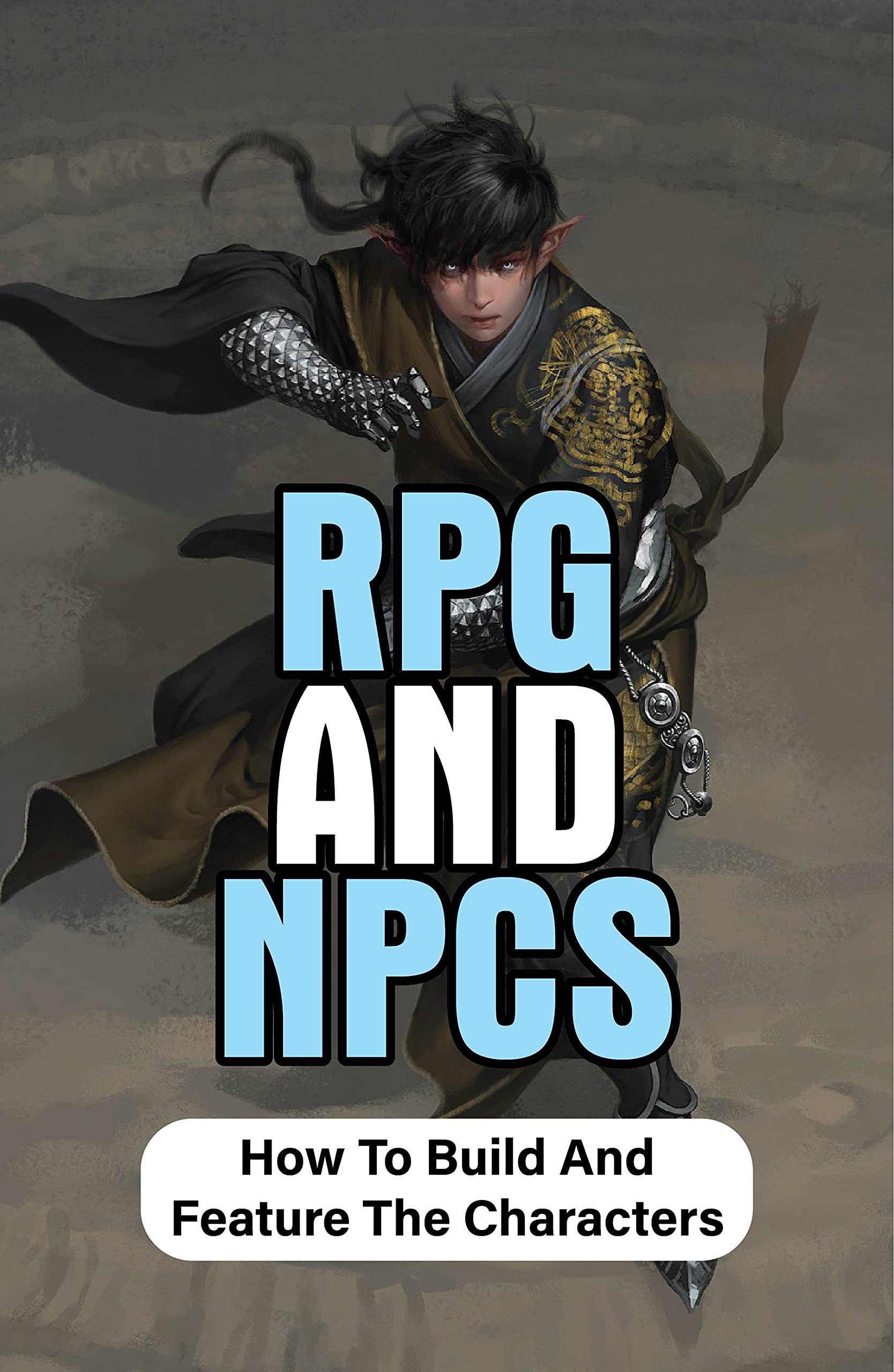 RPG And NPCS: How To Build And Feature The Characters: Rpg Character ...