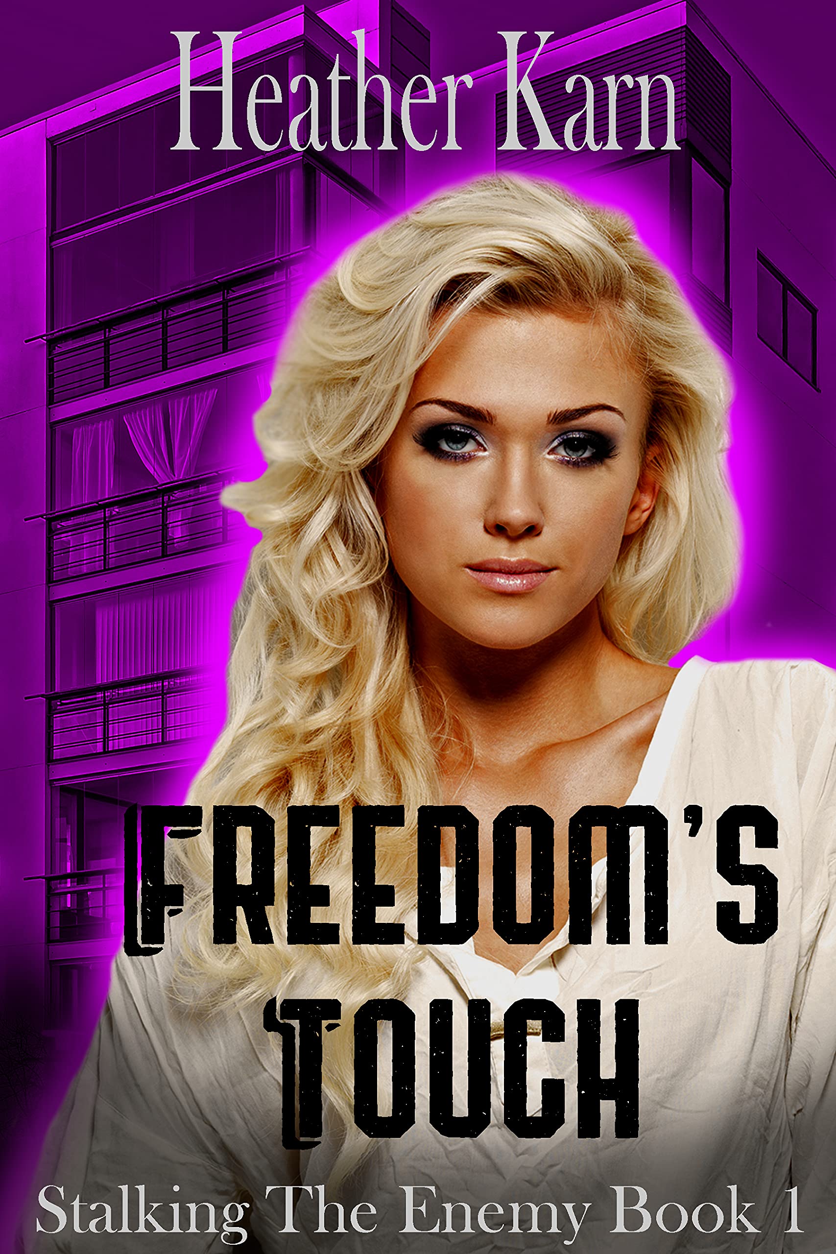 Freedom's Touch (Stalking The Enemy Book 1) by Heather Karn | Goodreads