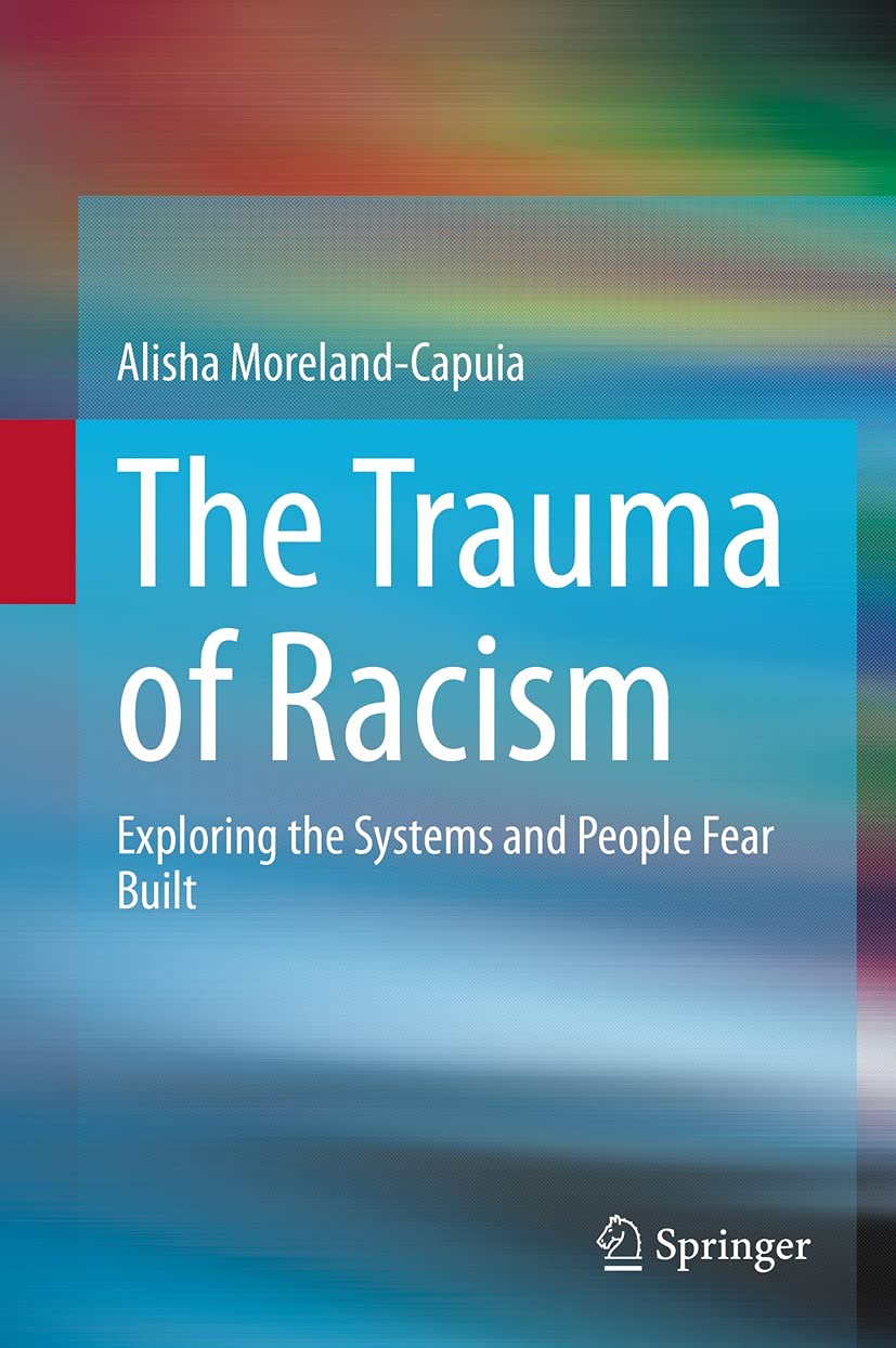 The Trauma of Racism: Exploring the Systems and People Fear Built by ...