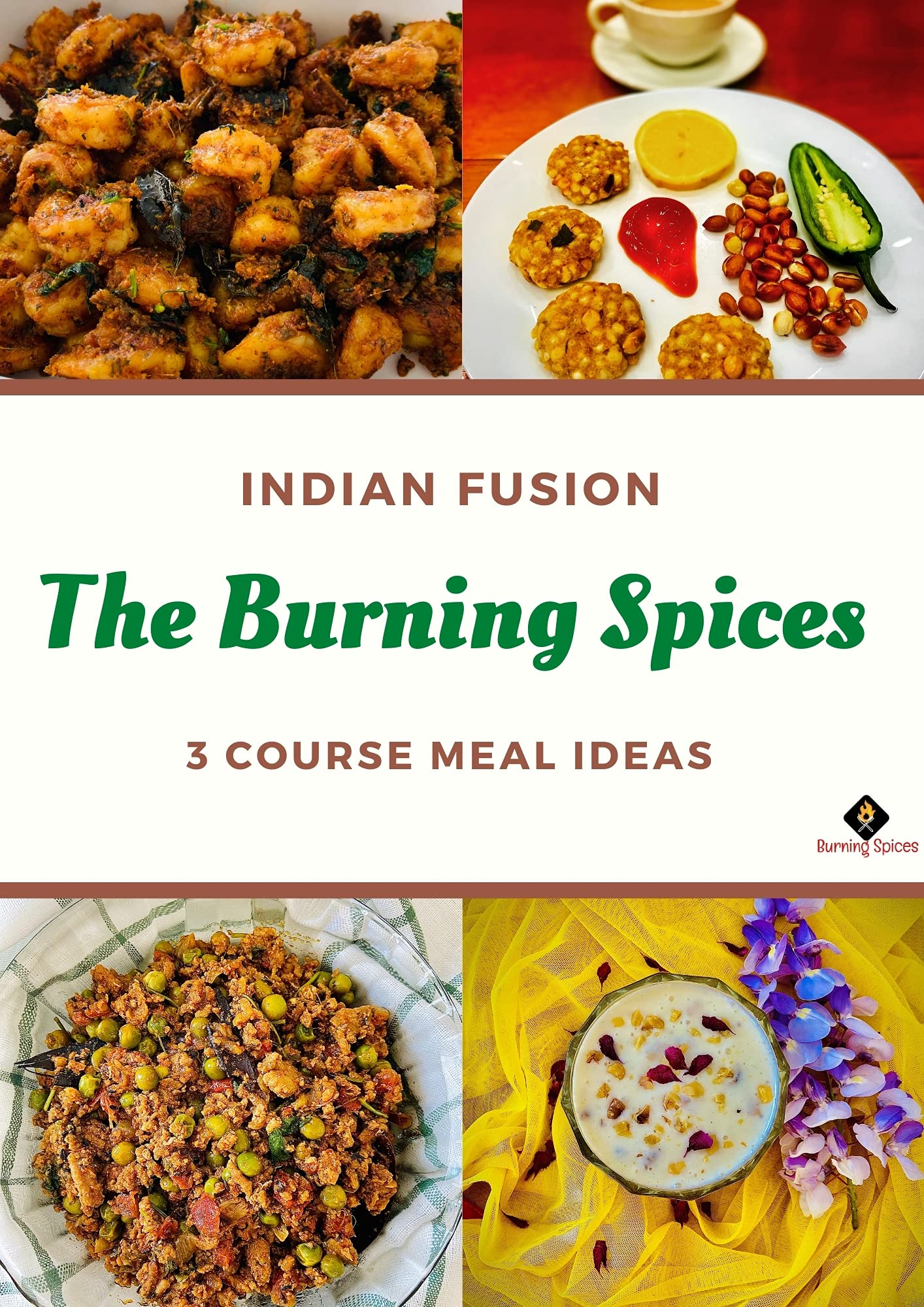 The Burning Spices: Indian Fusion Cookbook by Spandana Devabakthuni ...