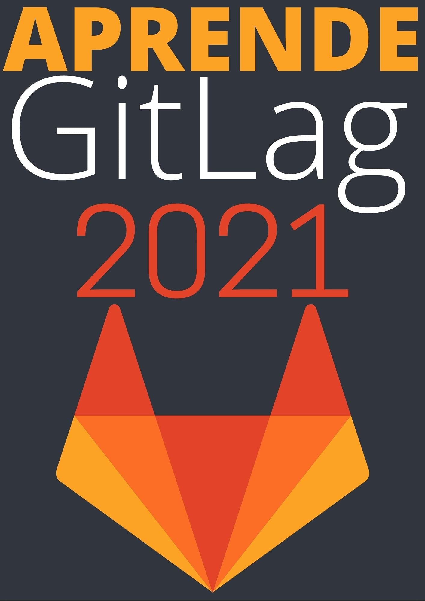 APRENDE GITLAB DE PRINCIPIANTE A EXPERTO EN 2021 : : COMPRENDE LOS ...