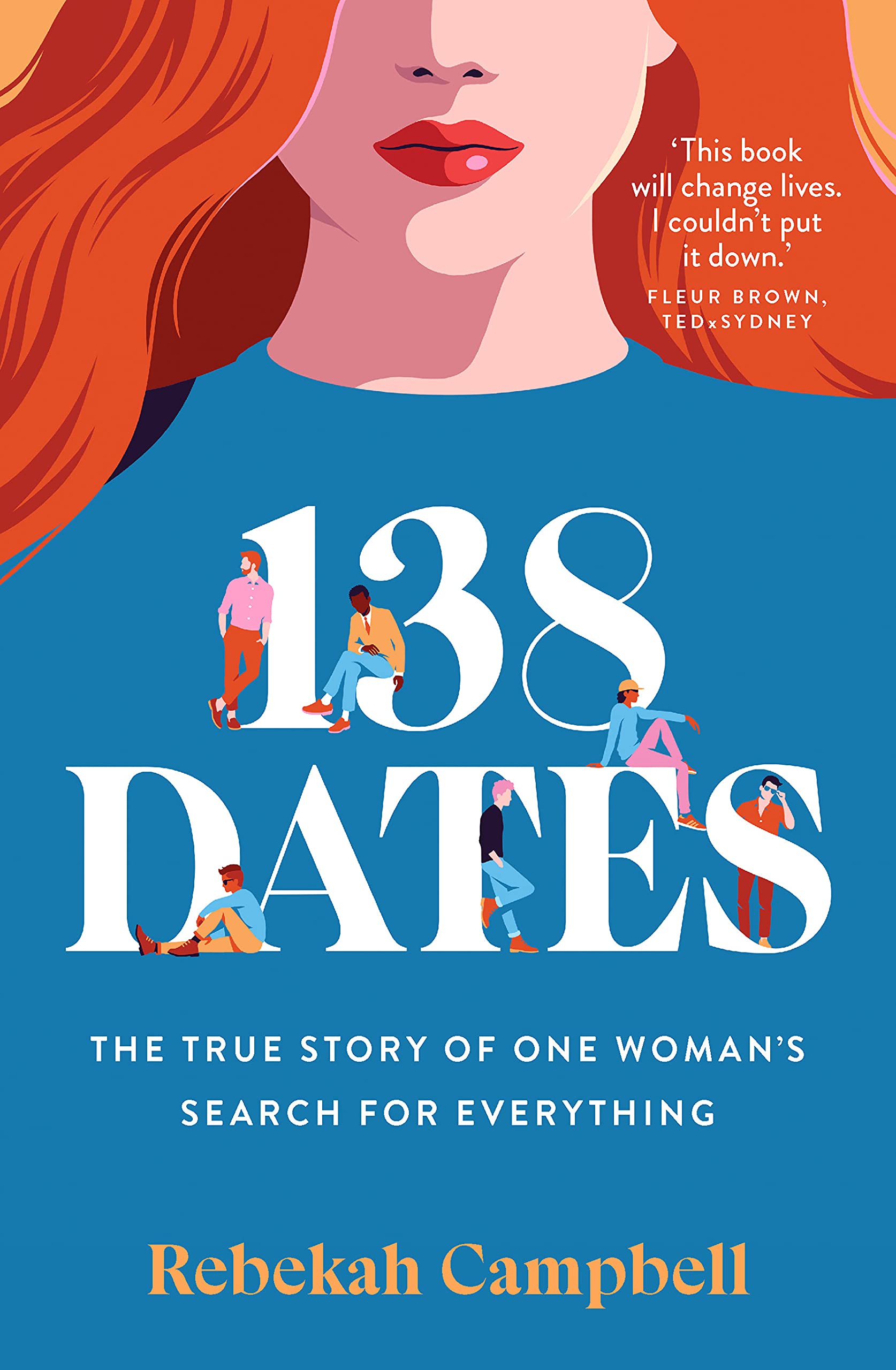 138 Dates: The true story of one woman's search for everything by ...