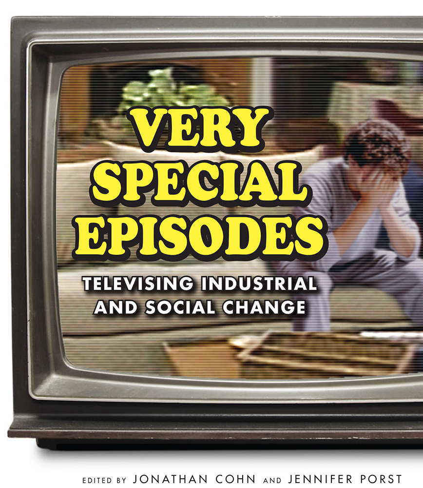 Very Special Episodes: Televising Industrial and Social Change by ...