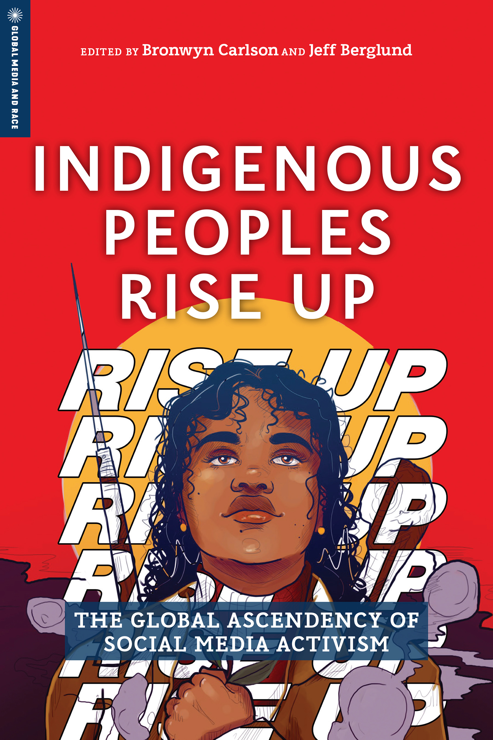 Indigenous Peoples Rise Up: The Global Ascendency of Social Media ...