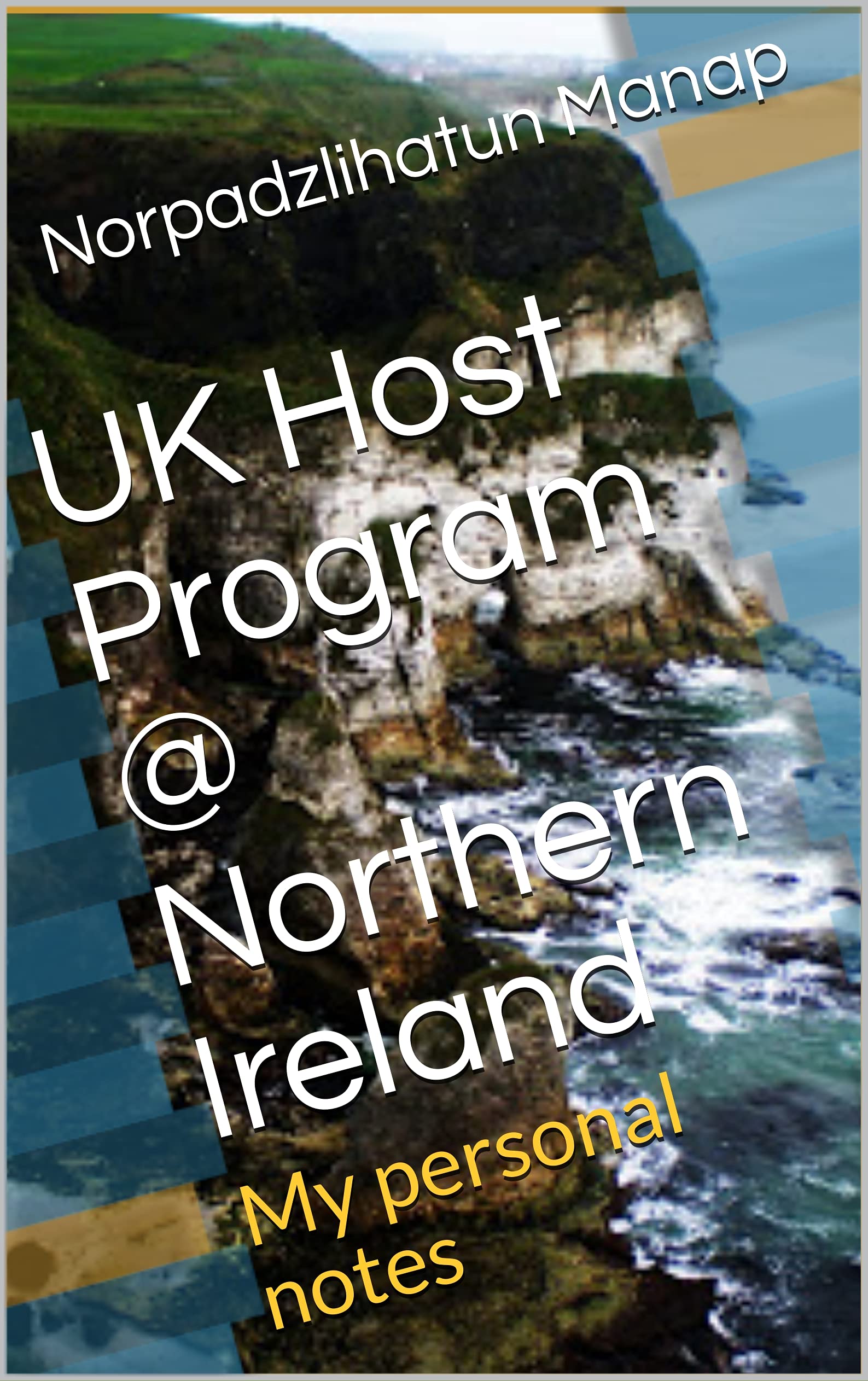 UK Host Program @ Northern Ireland: My personal notes by Norpadzlihatun ...