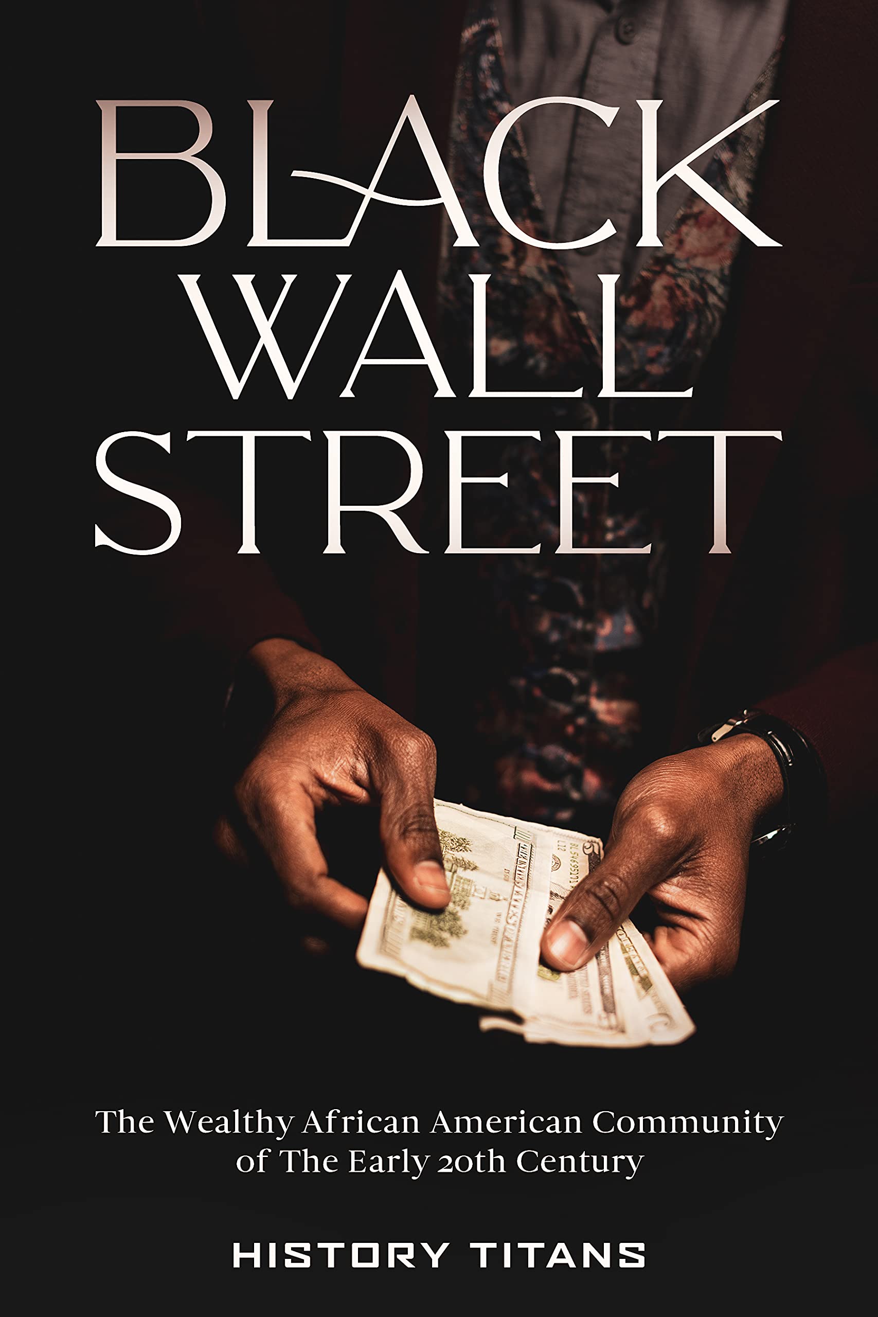 Black Wall Street: The Wealthy African American Community of the Early ...