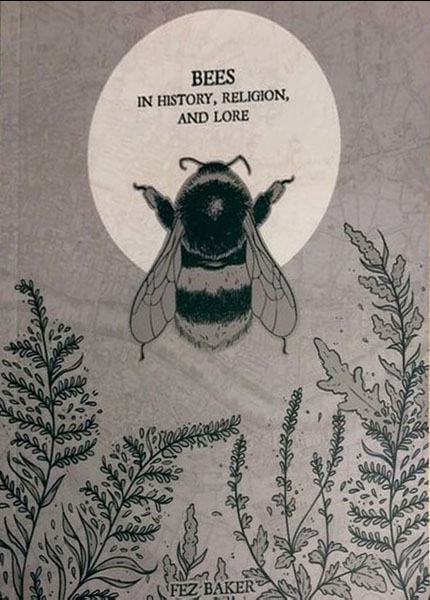 Bees: in History, Religion, and Lore by Fez Inkwright | Goodreads
