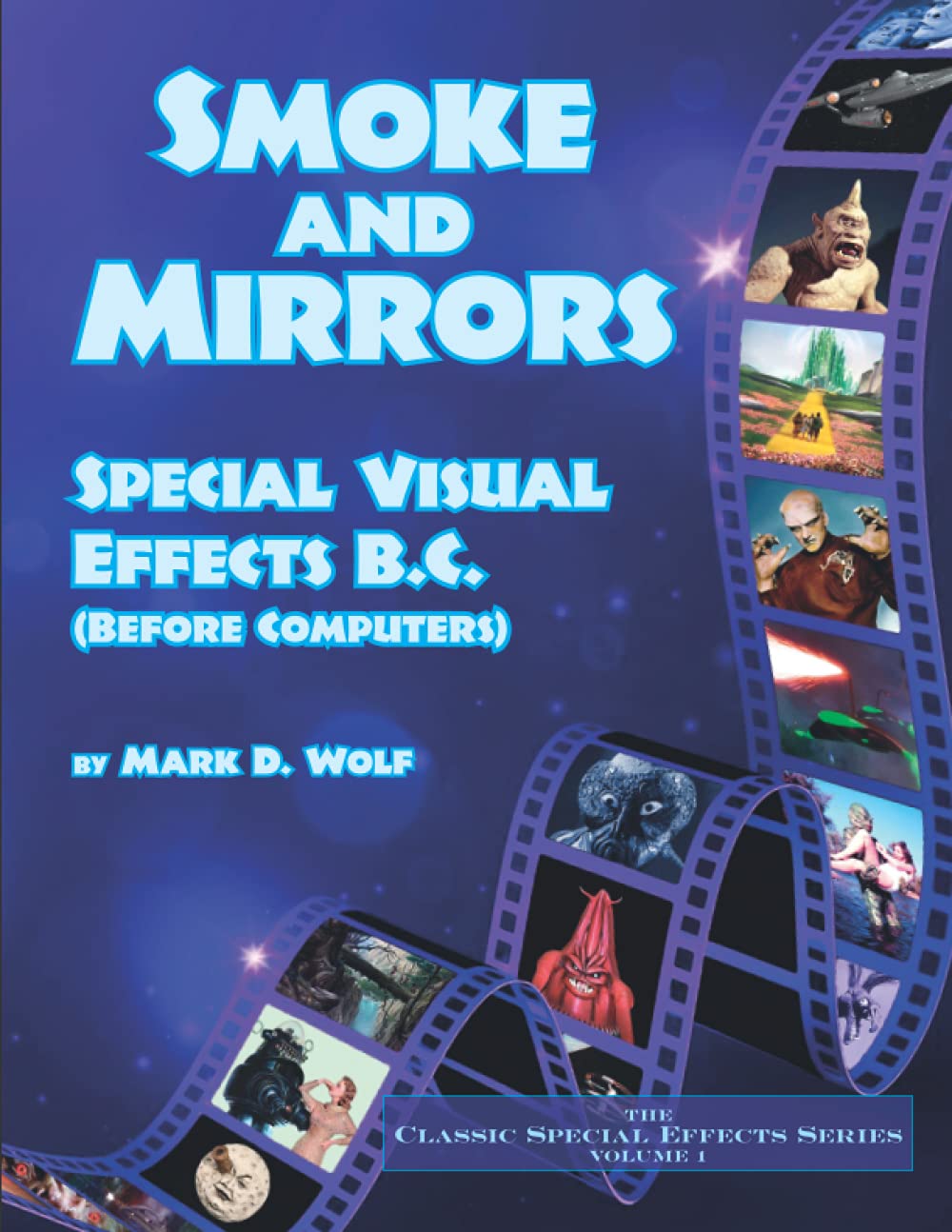Smoke and Mirrors: Special Visual Effects B.C. by Mark D. Wolf | Goodreads