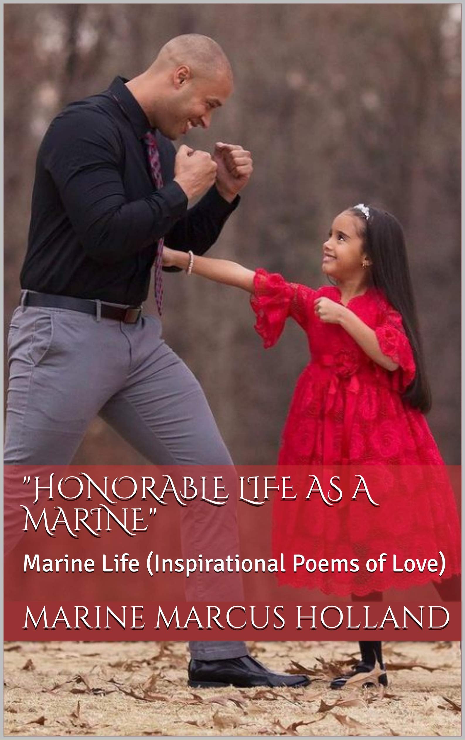 "Honorable Life As A Marine": Marine Life by Marine Marcus Holland ...