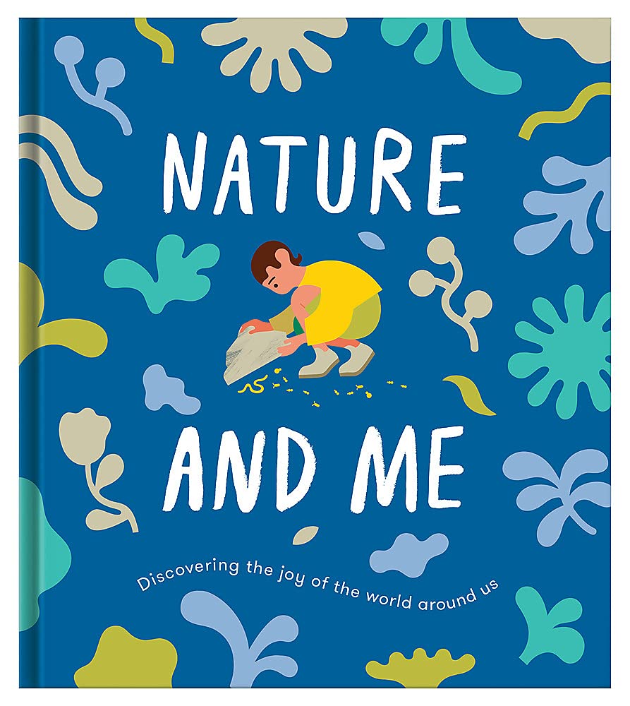 Nature and Me: A guide to the joys and excitements of the outdoors by ...