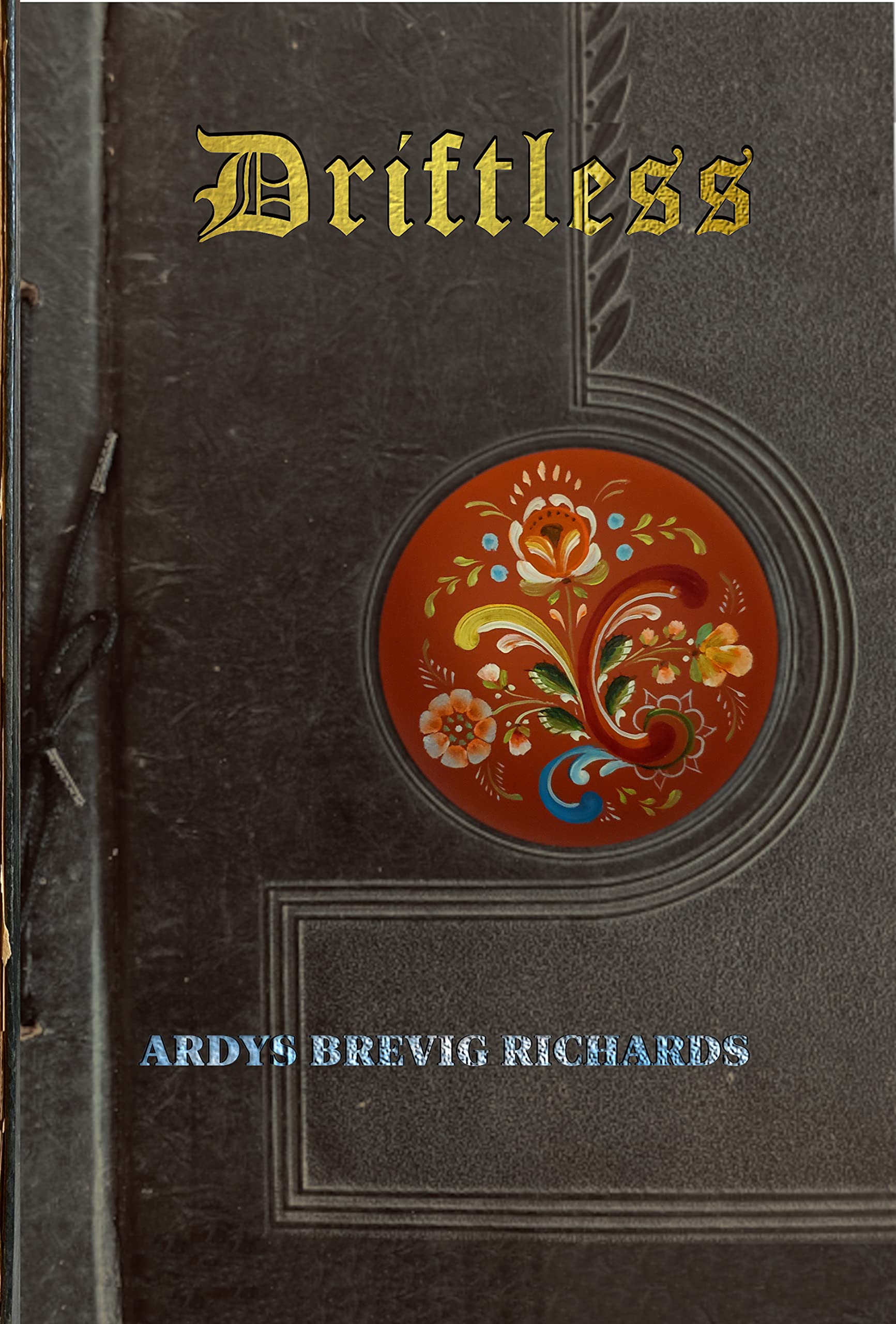 Driftless by Ardys Richards | Goodreads