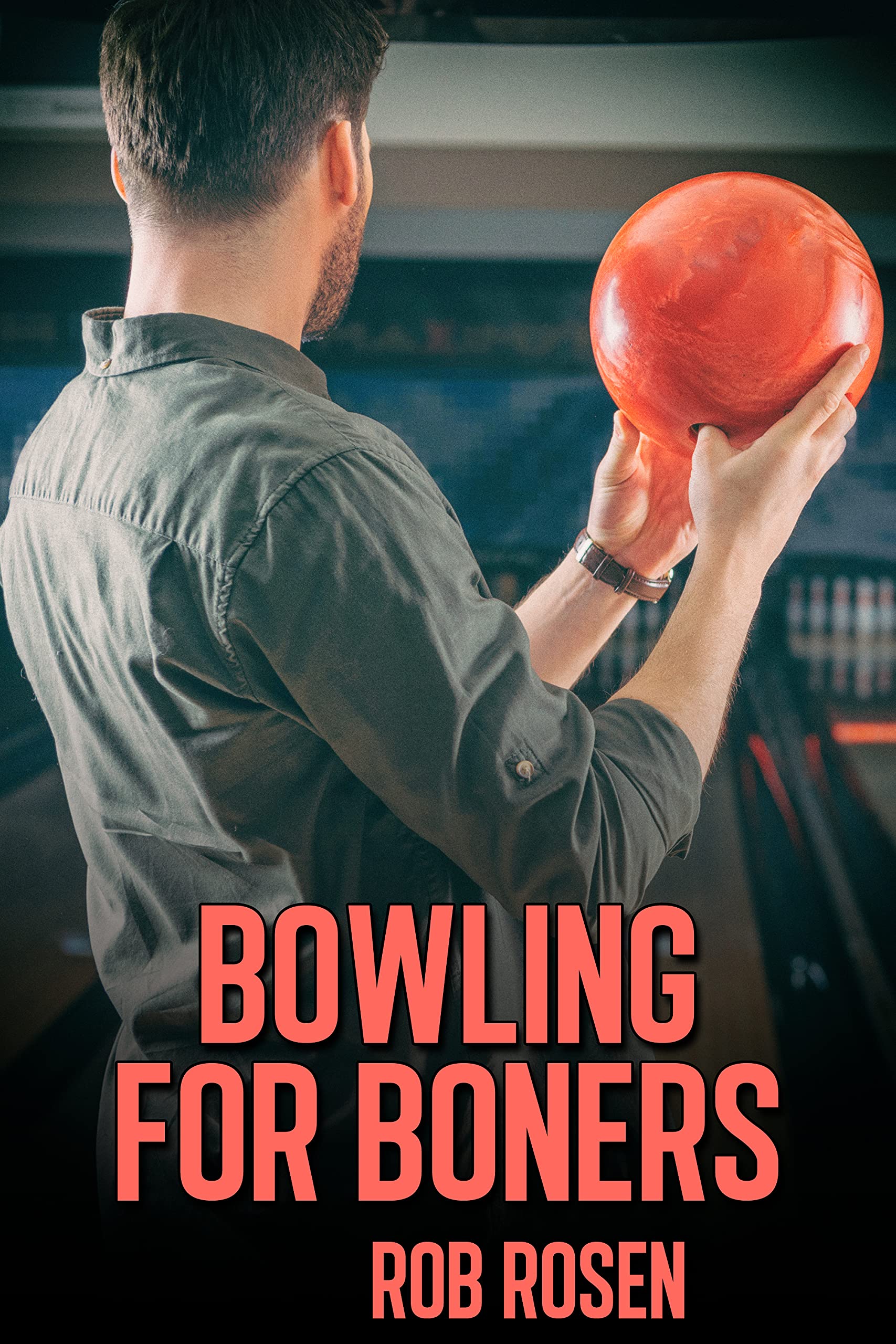 Bowling for Boners by Rob Rosen | Goodreads
