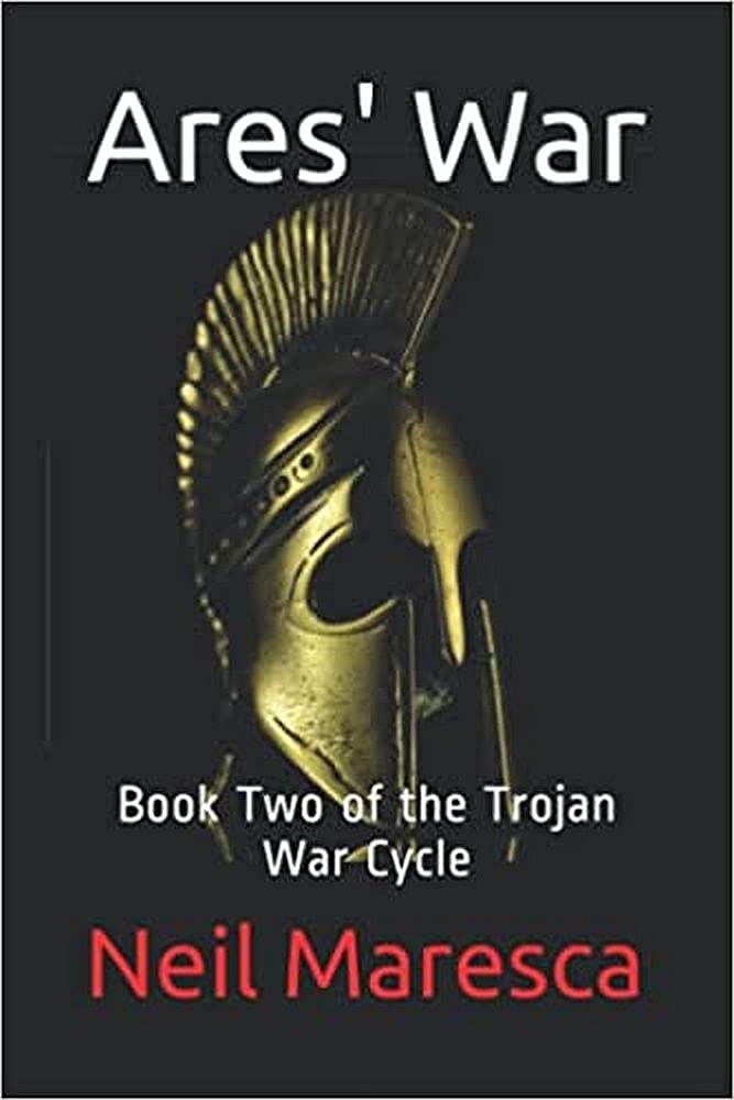 Ares' War: Book Two of the Trojan War Cycle by Neil Maresca | Goodreads