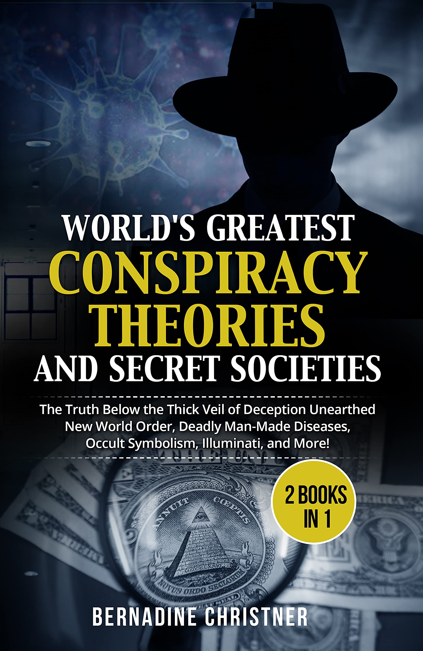 WORLD'S GREATEST CONSPIRACY THEORIES AND SECRET SOCIETIES (2 Books in 1 ...