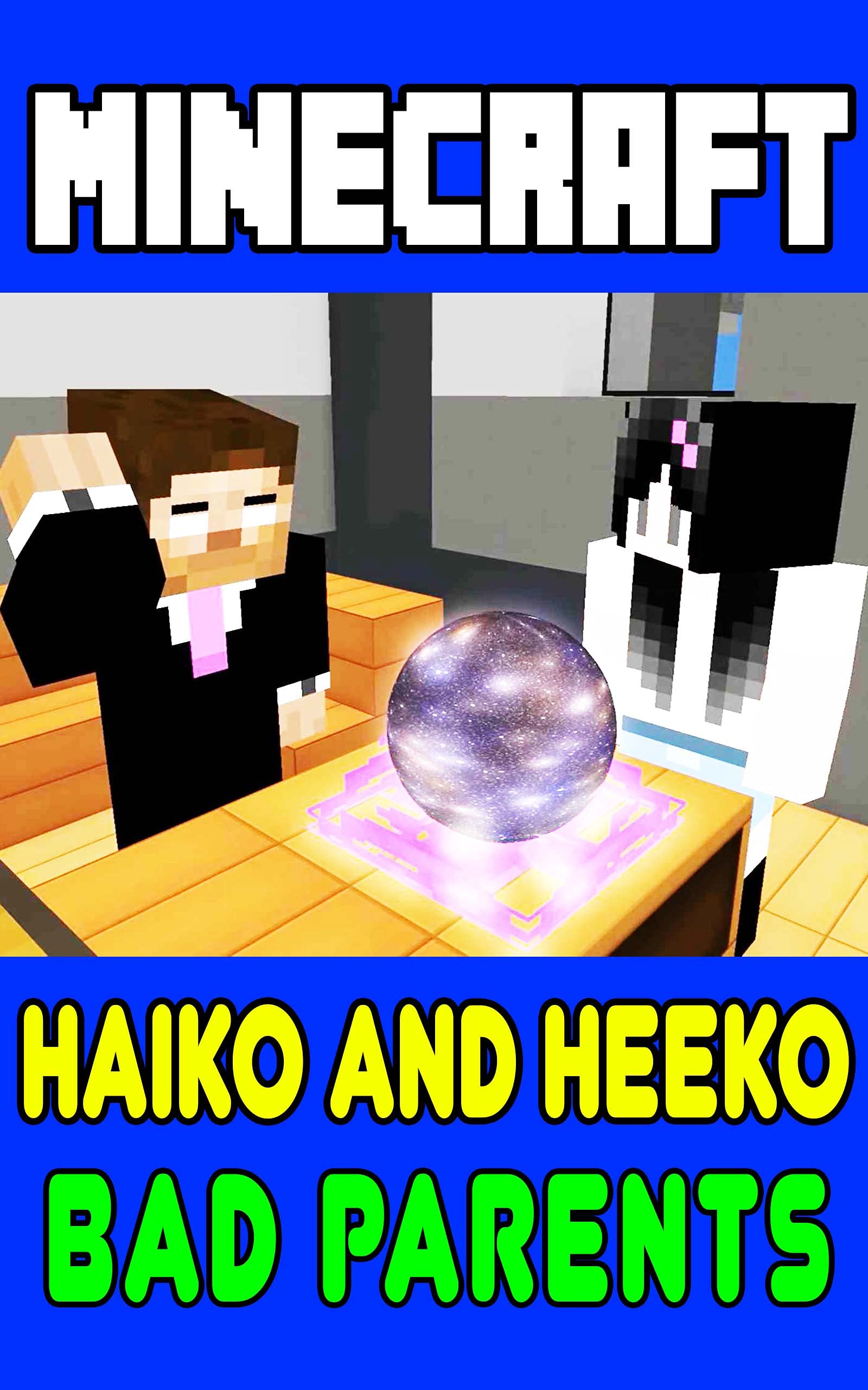 Minecraft: Haiko And Heeko Bad Parents by Antonio Papaianni | Goodreads