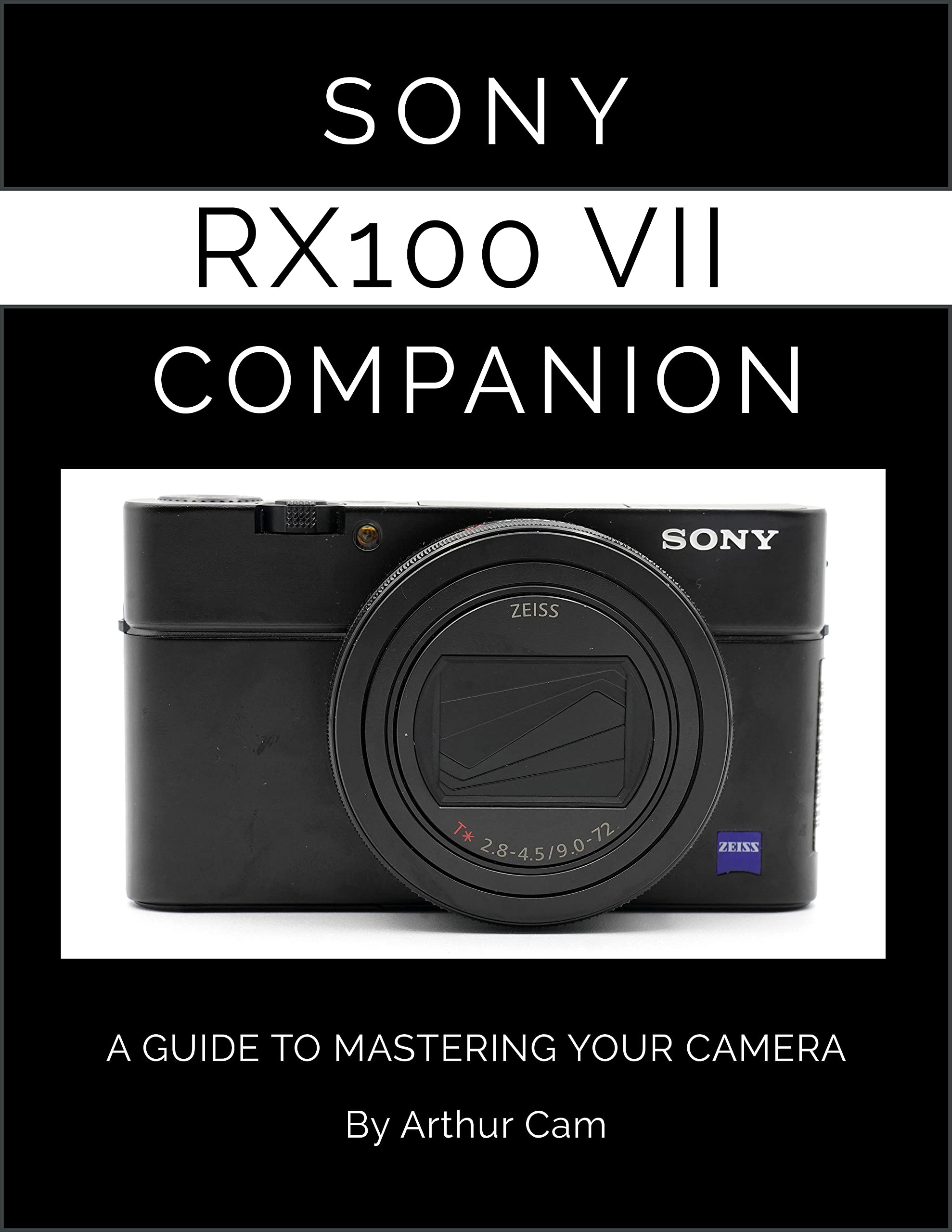 Sony DSC-RX100M7 / Cyber-shot DSC-RX100 VII Companion: A Guide to Mastering Your Camera by ...