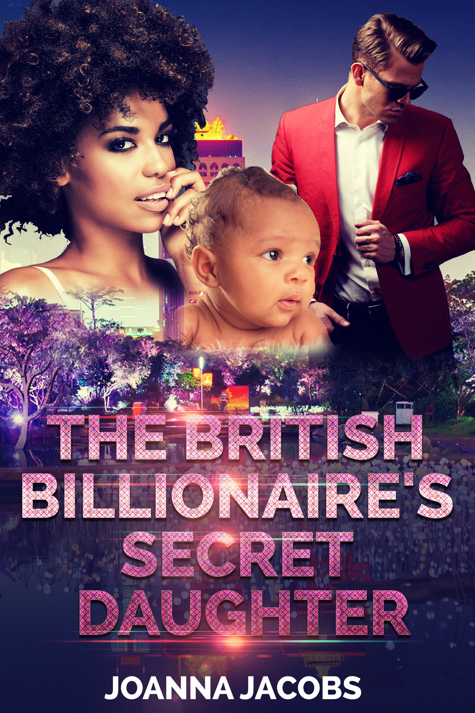 The British Billionaire's Secret Daughter by Joanna Jacobs | Goodreads