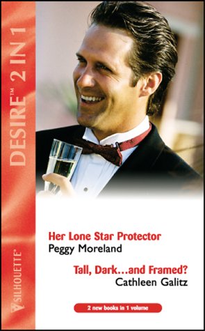 'HER LONE STAR PROTECTOR: AND ''TALL, DARK...AND FRAMED?'' BY CATHLEEN ...