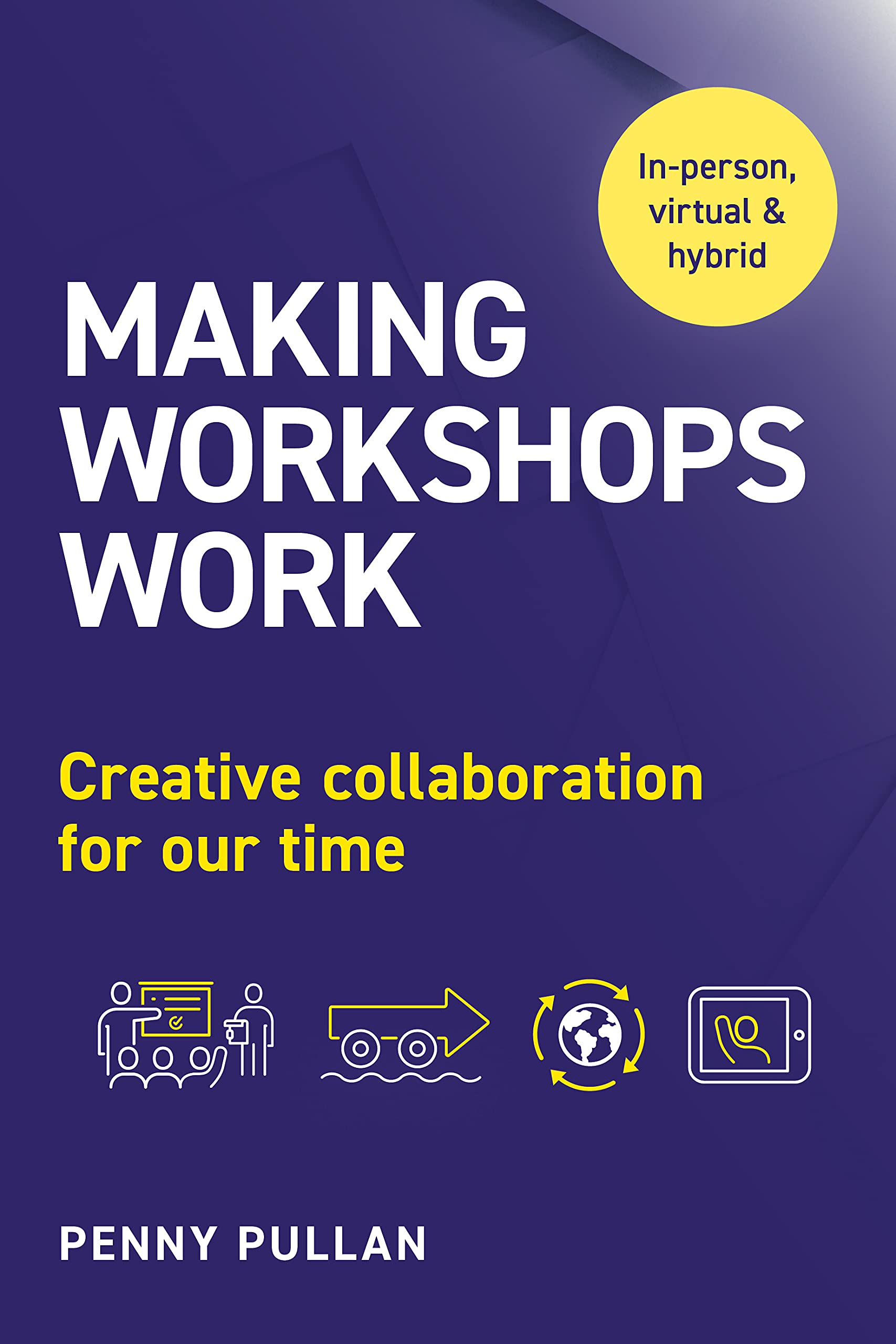 Making Workshops Work: Creative collaboration for our time by Penny ...