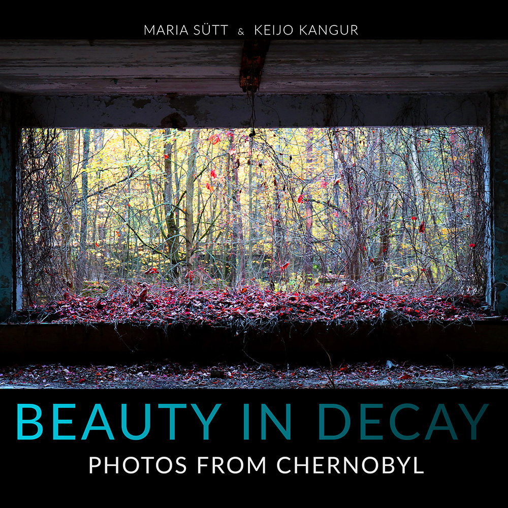 Beauty in Decay: Photos from Chernobyl by Maria Sütt | Goodreads