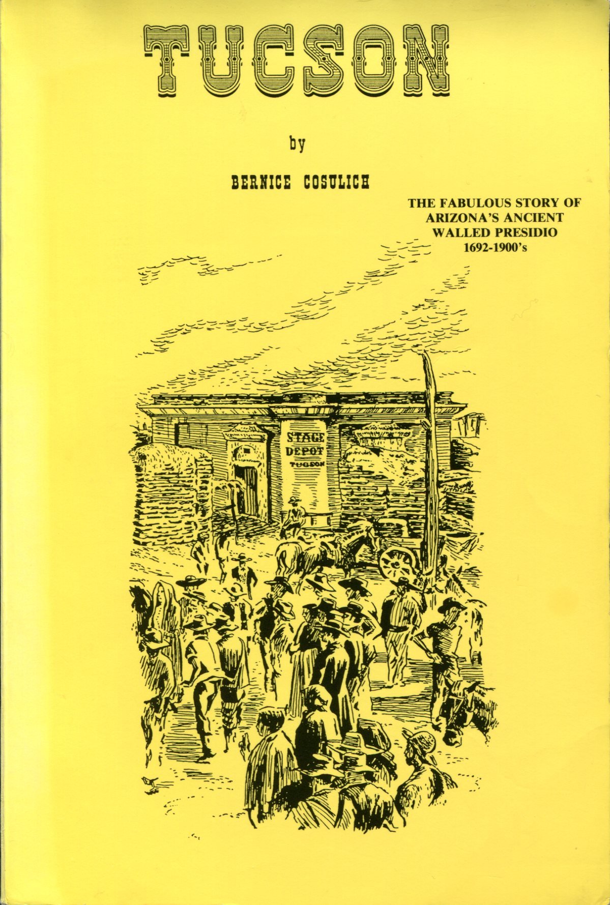 Tucson The Fabulous Story of Arizona's Ancient Walled Presidio 1692 ...