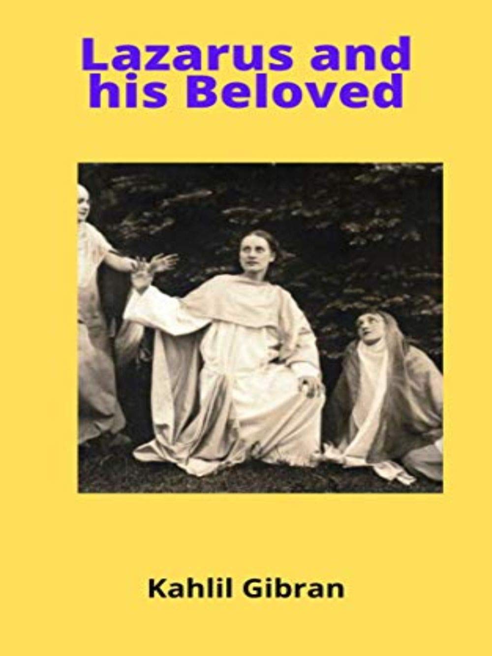Lazarus and his Beloved by Kahlil Gibran | Goodreads