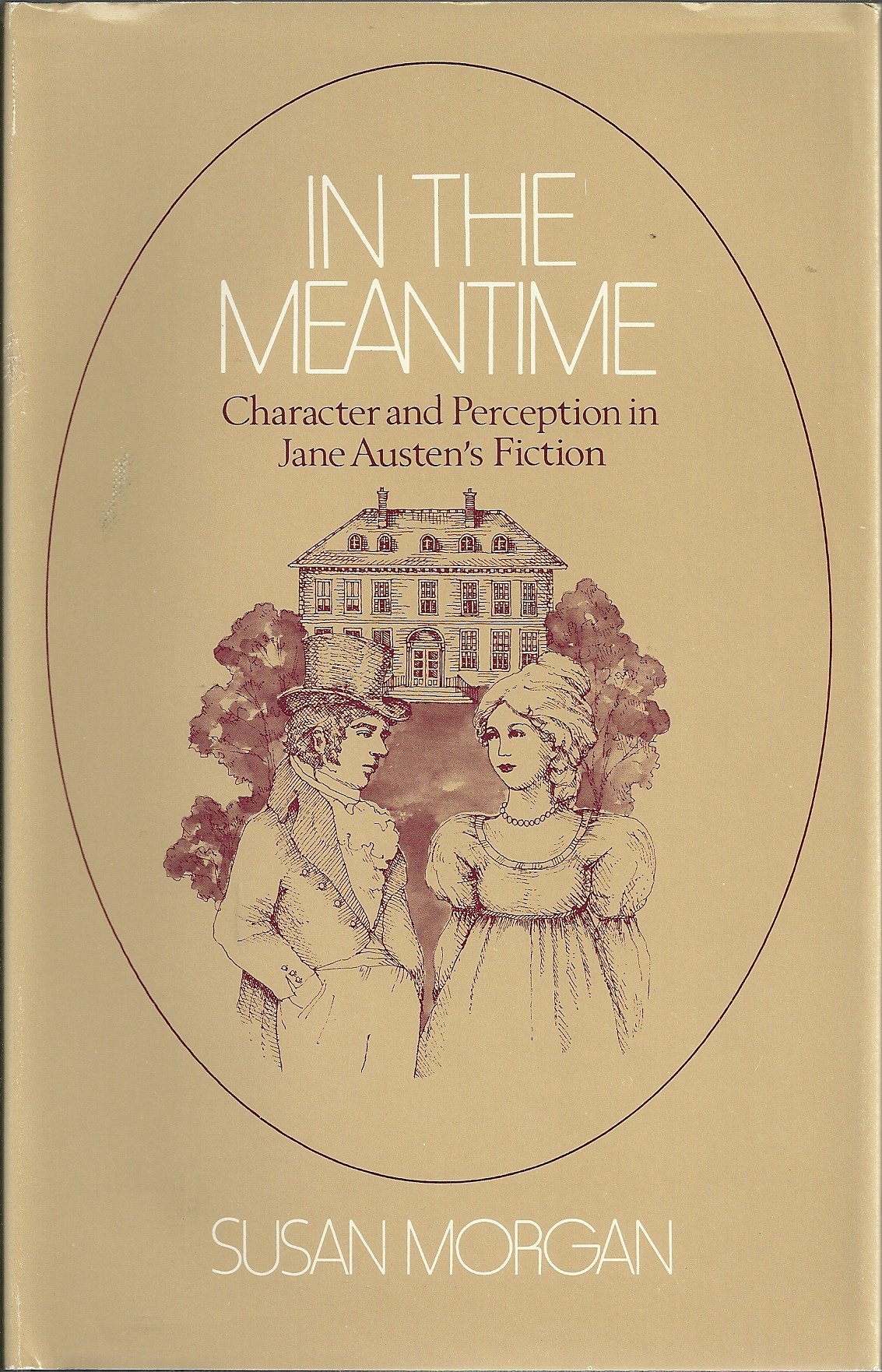 In the Meantime: Character and Perception in Jane Austen's Fiction by ...