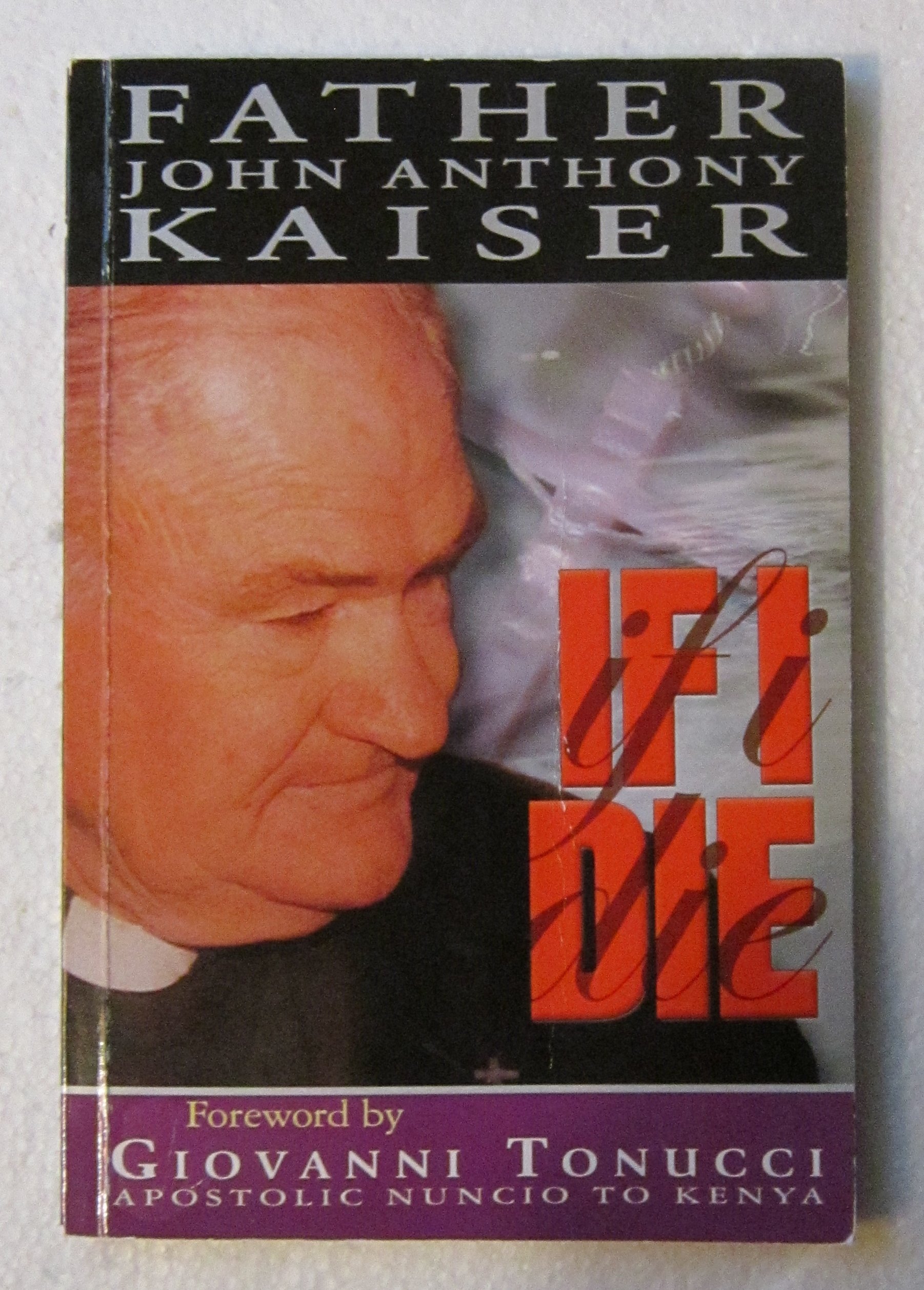 If I Die by Father John Anthony Kaiser | Goodreads