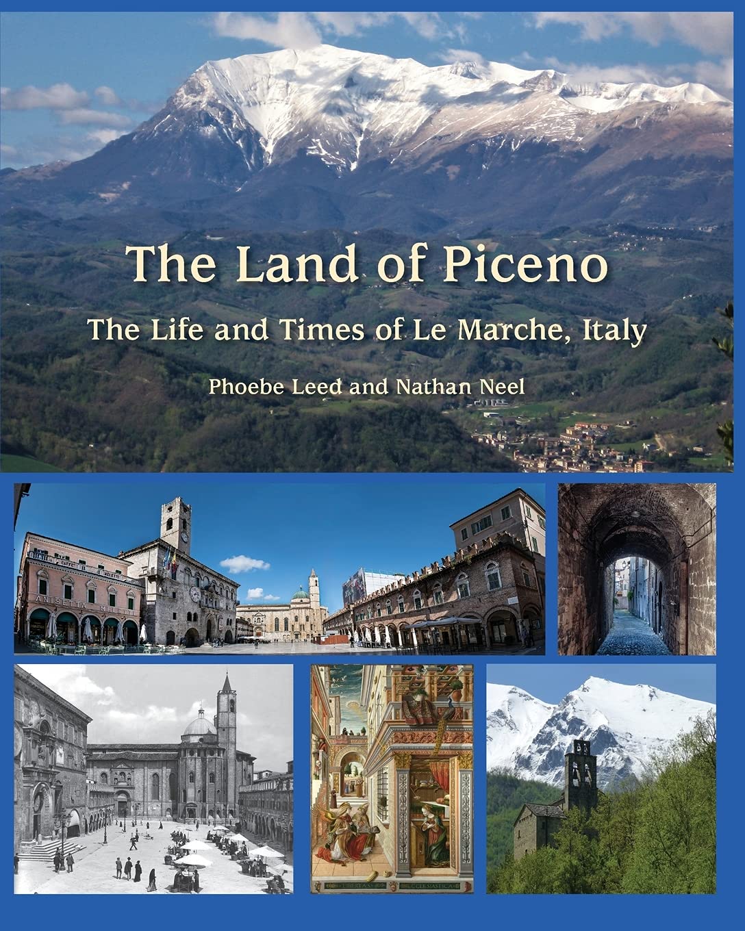The Land of Piceno: the Life and Times of Le Marche, Italy by Phoebe ...
