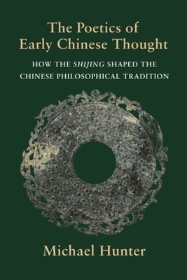 The Poetics of Early Chinese Thought: How the Shijing Shaped the ...