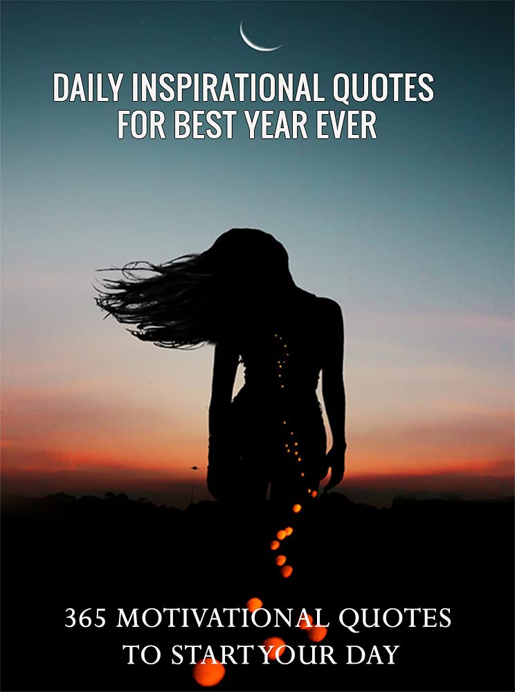 Daily Inspirational Quotes For Best Year Ever : 365 Motivational Quotes ...