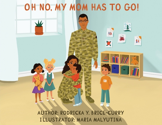Oh no, my mom has to go! by Rodricka Y Brice-Curry | Goodreads