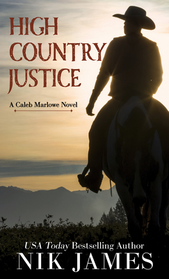 High Country Justice (A Caleb Marlowe Novel, 1) by Nik James | Goodreads