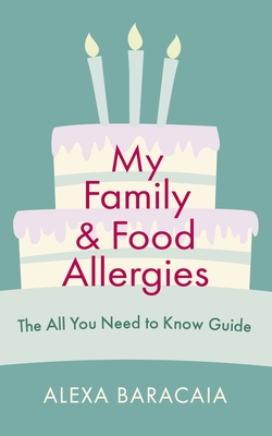 My Family and Food Allergies by Alexa Baracaia | Goodreads