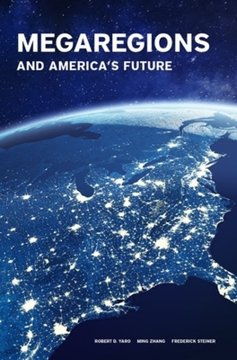 Megaregions and America's Future by Robert D. Yaro | Goodreads