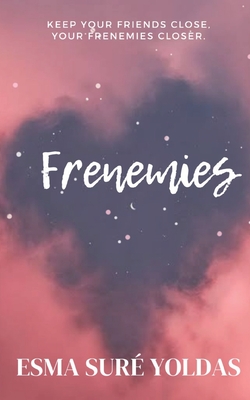 FRENEMIES by Esma Sur Yoldas | Goodreads