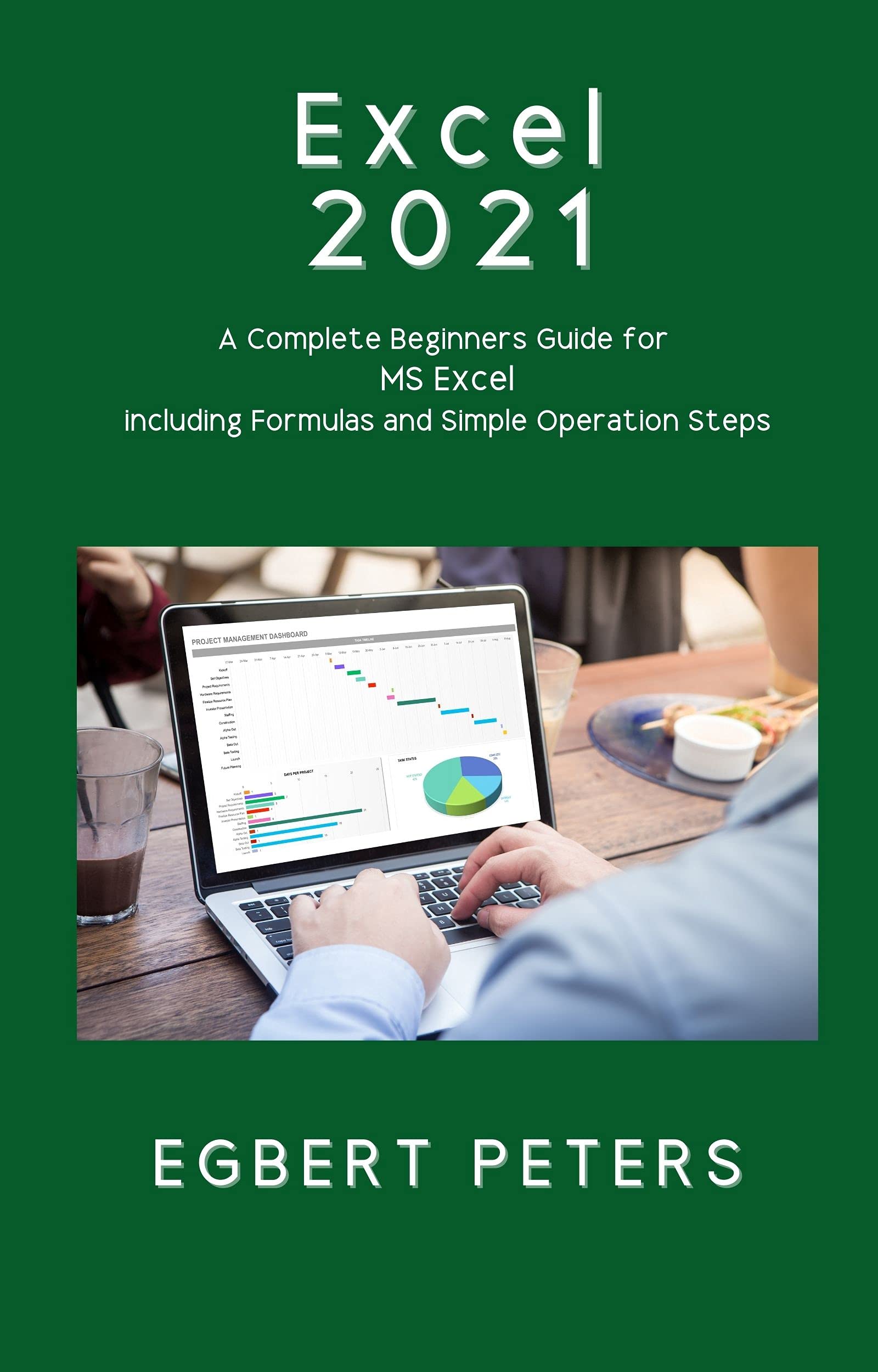 Excel 2021: A Complete Beginners Guide for MS Excel including Formulas ...
