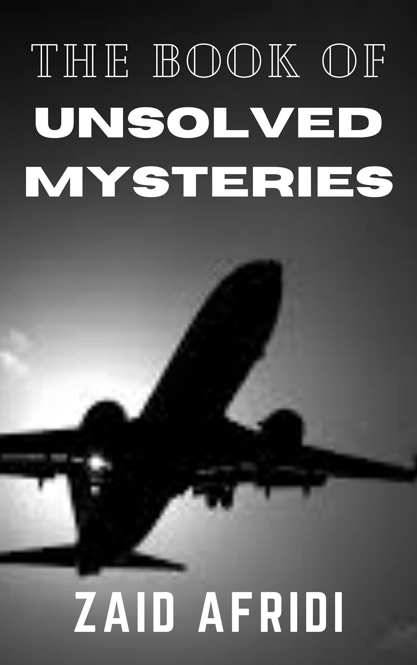THE BOOK OF UNSOLVED MYSTERIES : A True Crime Collection: Unidentified Serial Killers, Unsolved ...