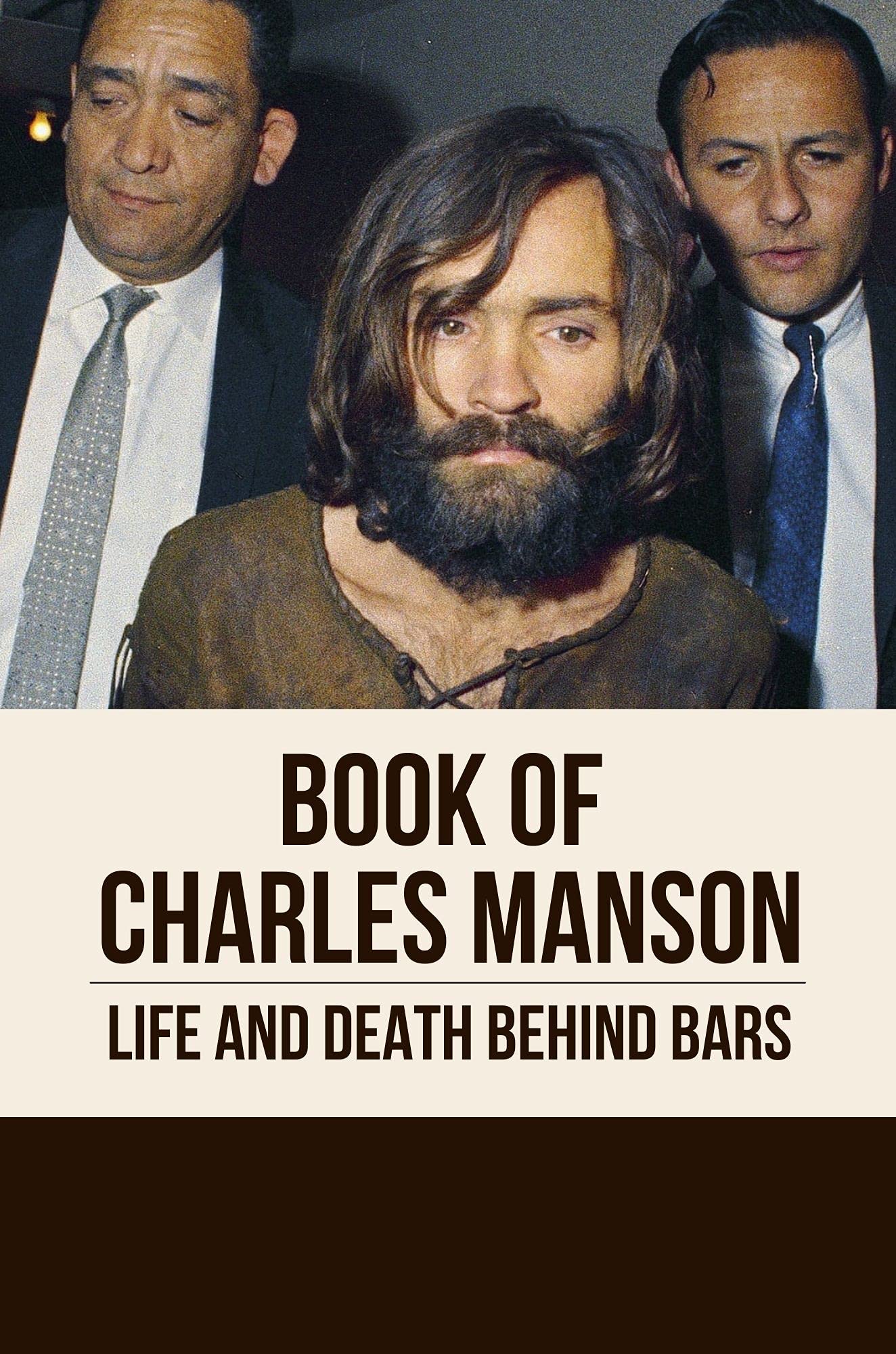 Book Of Charles Manson: Life and Death Behind Bars: Charles Manson In ...