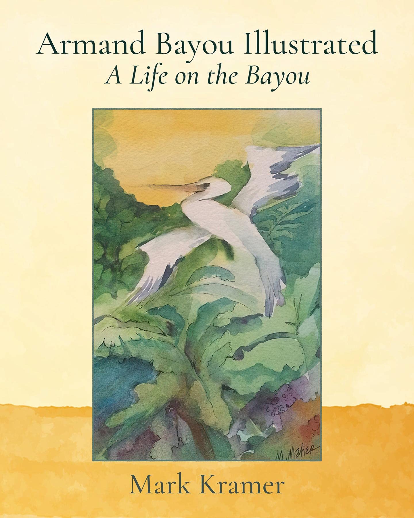 Armand Bayou Illustrated A Life on the Bayou by Mark Kramer | Goodreads