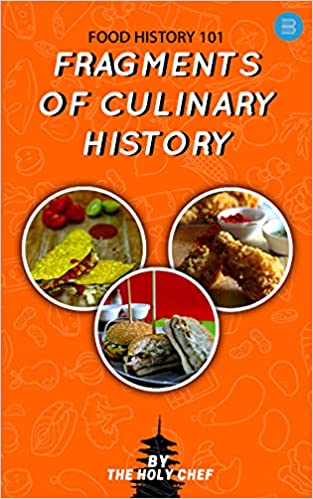 Food History 101: Fragments of Culinary History by The Holy Chef ...