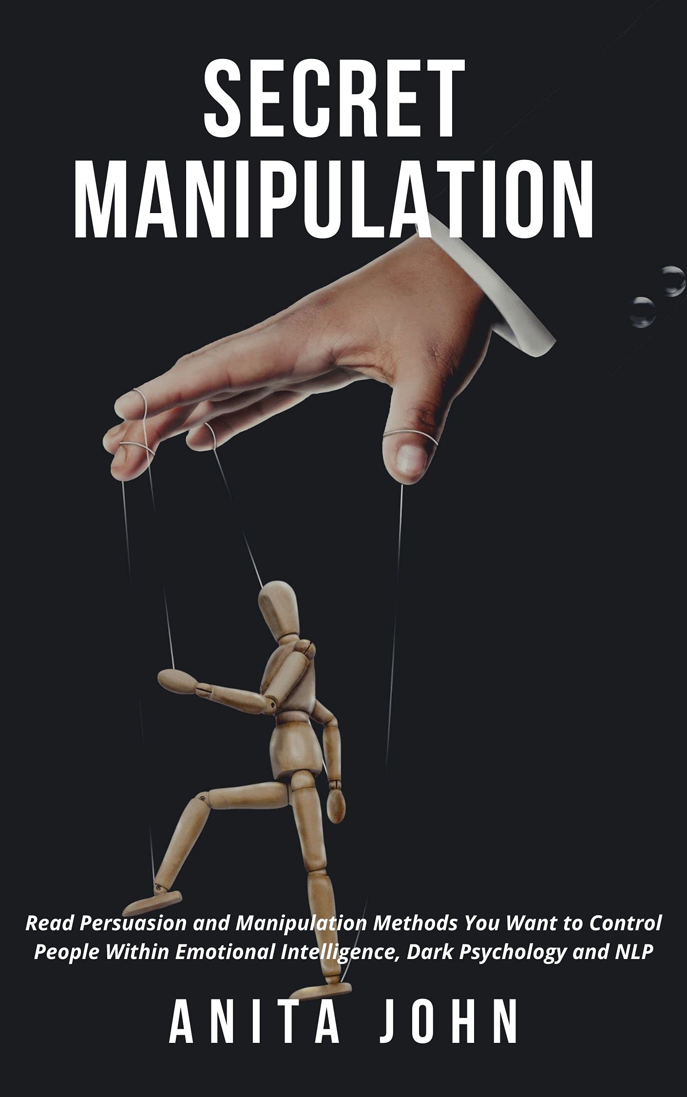 Secret Manipulation: Read Persuasion and Manipulation Methods You Want ...